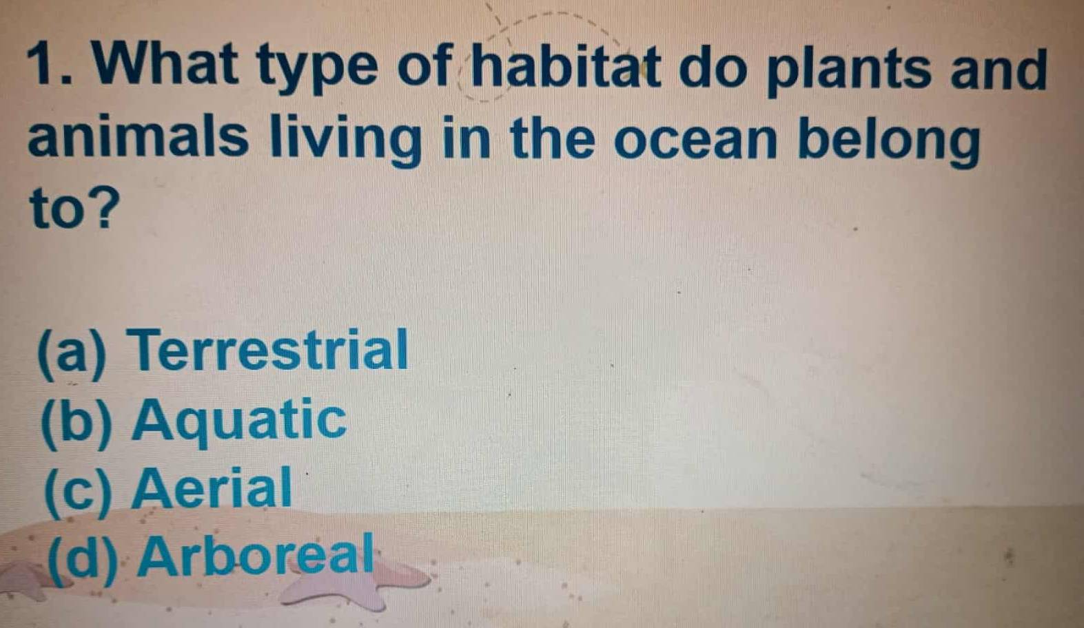 Solved: What type of habitat do plants and animals living in the ocean ...