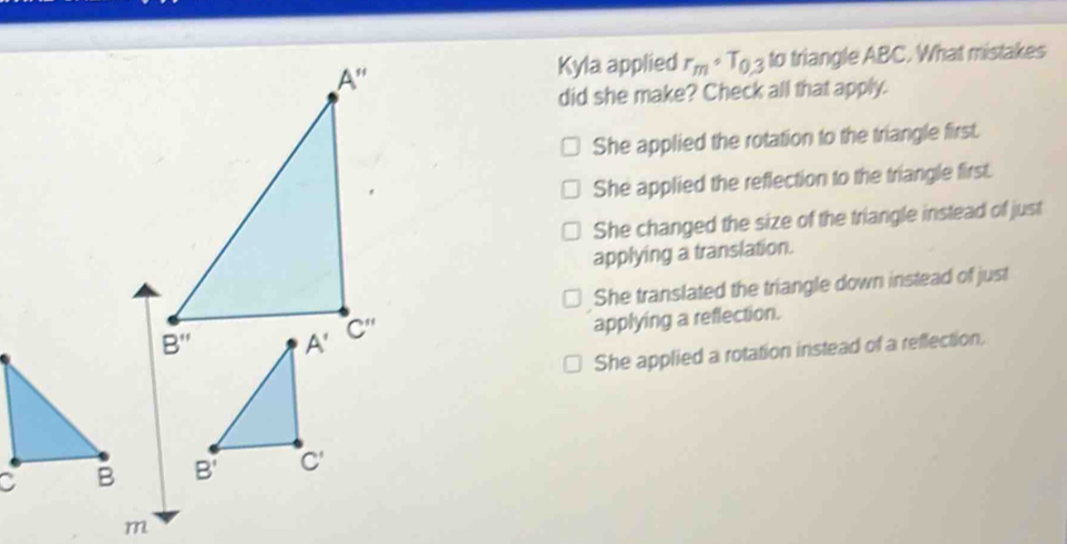 Solved: Kyla applied r_m· T_0,3 to triangle ABC. What mistakes did she ...
