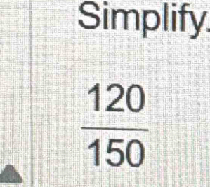 Solved: Simplify 120/150 [Math]