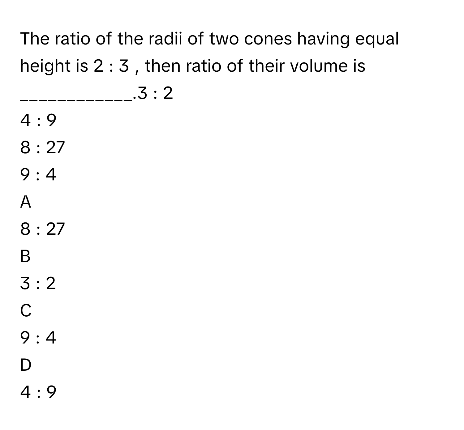Solved: The ratio of the radii of two cones having equal height is 2 : ...