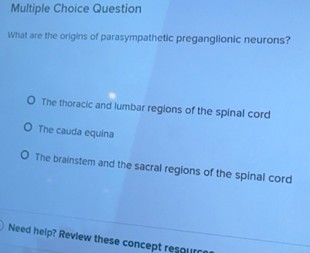 Solved: Question What are the origins of parasympathetic preganglionic ...