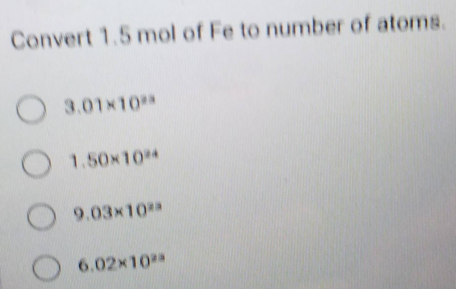 Solved: Convert 1.5 mol of Fe to number of atoms. 3.01* 10^(23) 1.50 ...