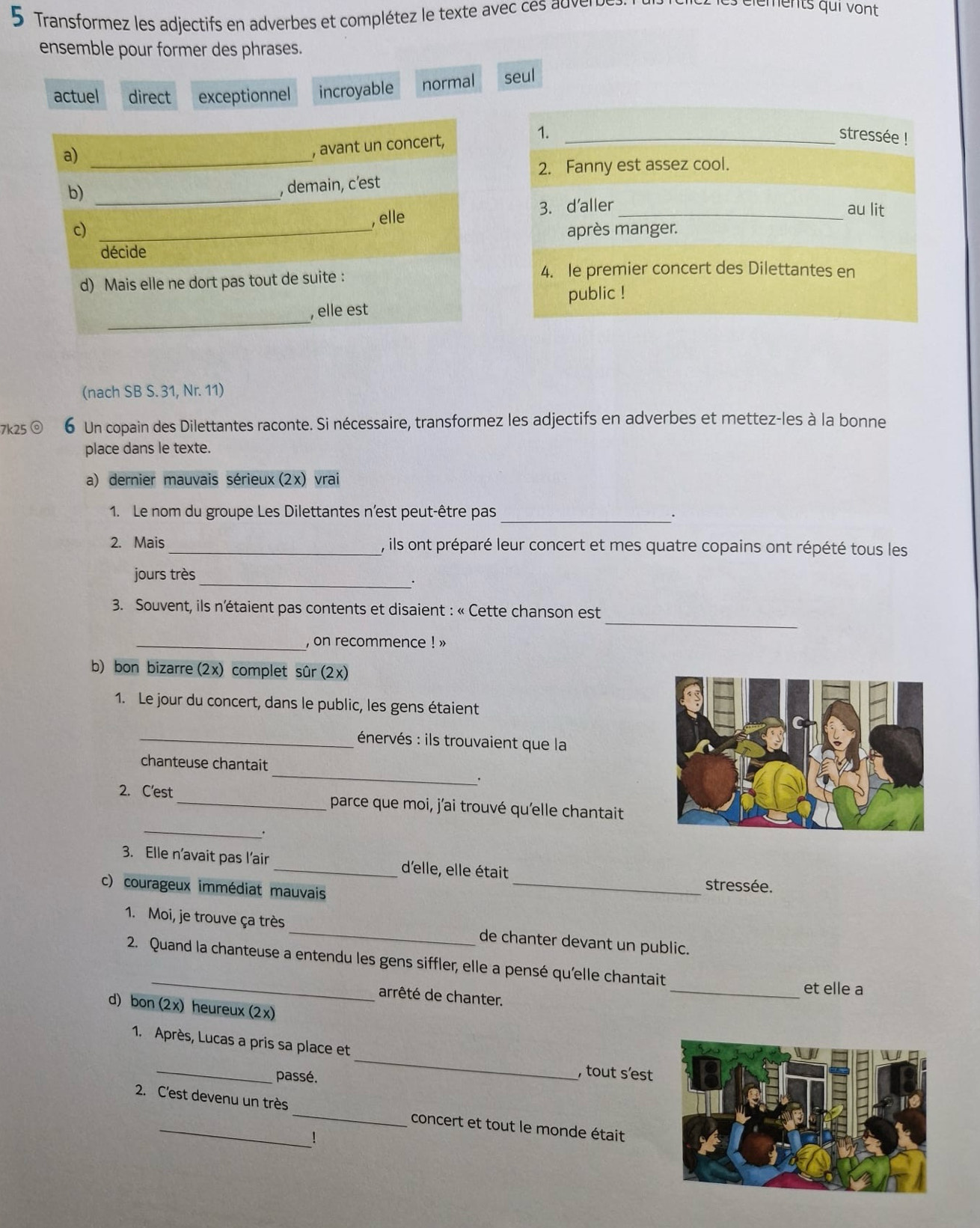 Gelöst:Transformez les adjectifs en adverbes et complétez le texte avec ...