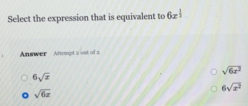Solved: Select the expression that is equivalent to 6x^(frac 1)2 ...