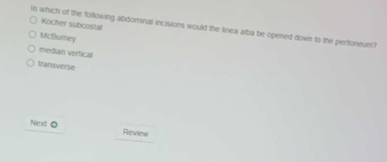 Solved: Kocher subcostal In which of the following abdominal incisions ...