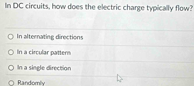 Solved: In DC circuits, how does the electric charge typically flow? In ...