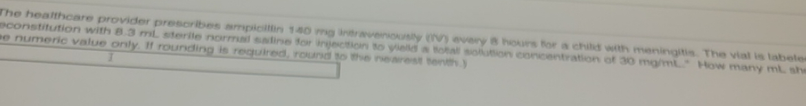 Solved: The healthcare provider prescribes ampicillin 140 mg ...