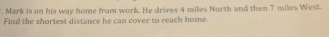 Solved: Mark is on his way home from work. He drives 4 miles North and ...