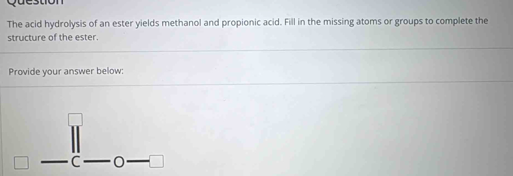 Solved: to The acid hydrolysis of an ester yields methanol and ...