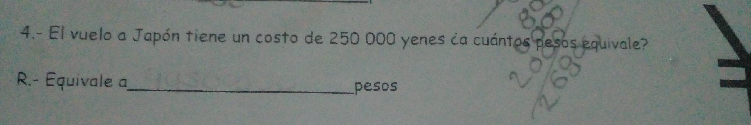 Resuelto:4.- El vuelo a Japón tiene un costo de 250 000 yenes ¿a ...