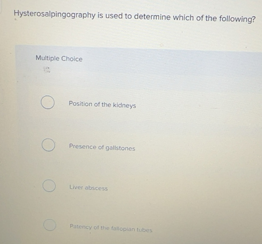 Solved: Hysterosalpingography is used to determine which of the ...