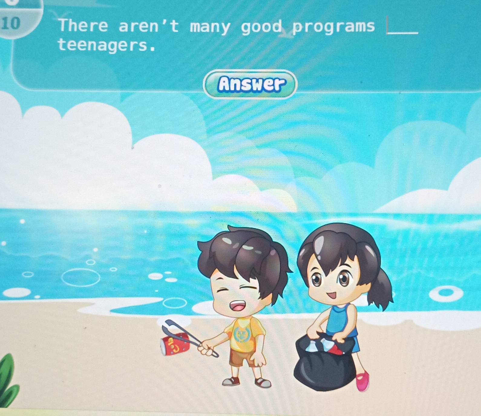 Giải quyết:There aren't many good programs_ teenagers. Answer