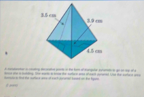 Solved: A mesalworker is creating decorative points in the form of ...