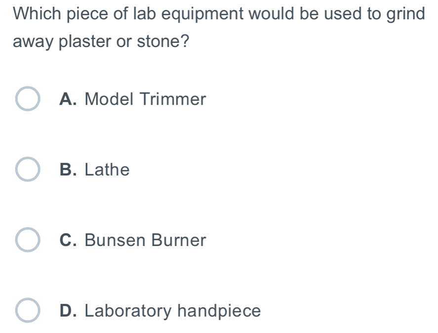 Solved: Which piece of lab equipment would be used to grind away ...