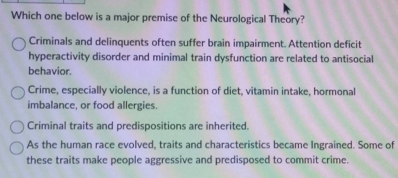 Solved: Which one below is a major premise of the Neurological Theory ...