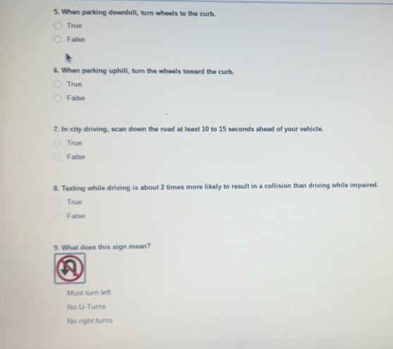 Solved: When parking downhill, turn wheels to the curb. True False 6 ...