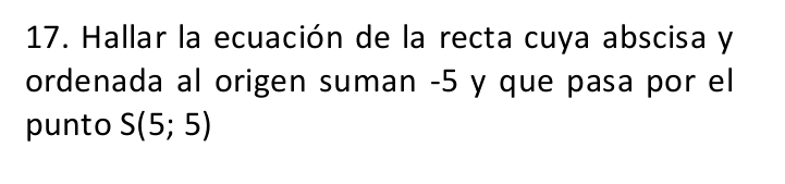 Resuelto:Hallar la ecuación de la recta cuya abscisa y ordenada al ...
