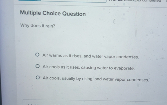 Solved: Question Why does it rain? Air warms as it rises, and water ...