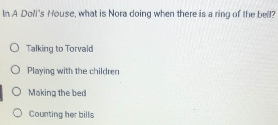 Solved: In A Doll's House, what is Nora doing when there is a ring of ...
