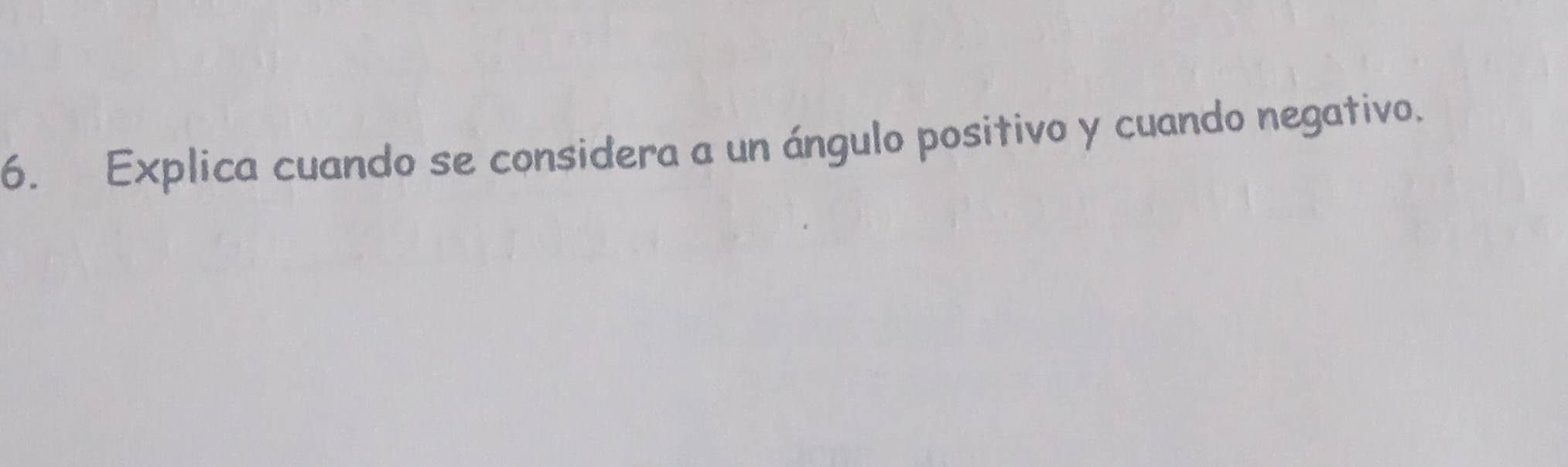 Resuelto:Explica cuando se considera a un ángulo positivo y cuando ...