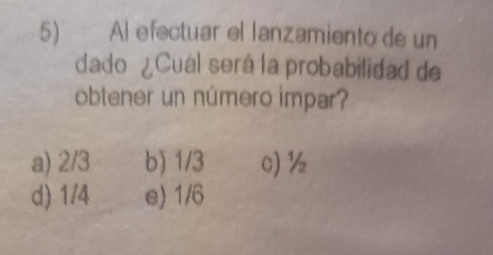 Resuelto:Al efectuar el lanzamiento de un dado ¿Cuál será la ...