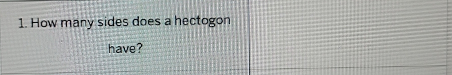 Solved: How many sides does a hectogon have? [Math]