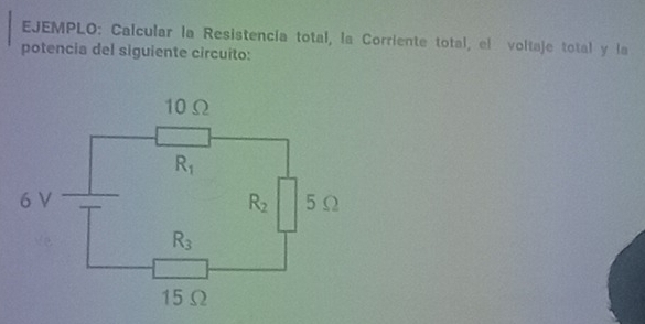 Resuelto:EJEMPLO: Calcular la Resistencia total, la Corriente total, el ...