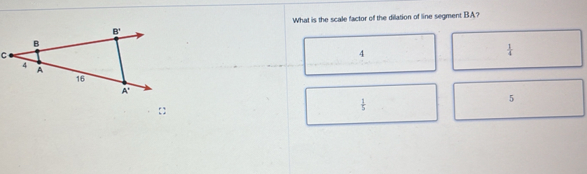 Solved: What is the scale factor of the dilation of line segment BA? 4 ...