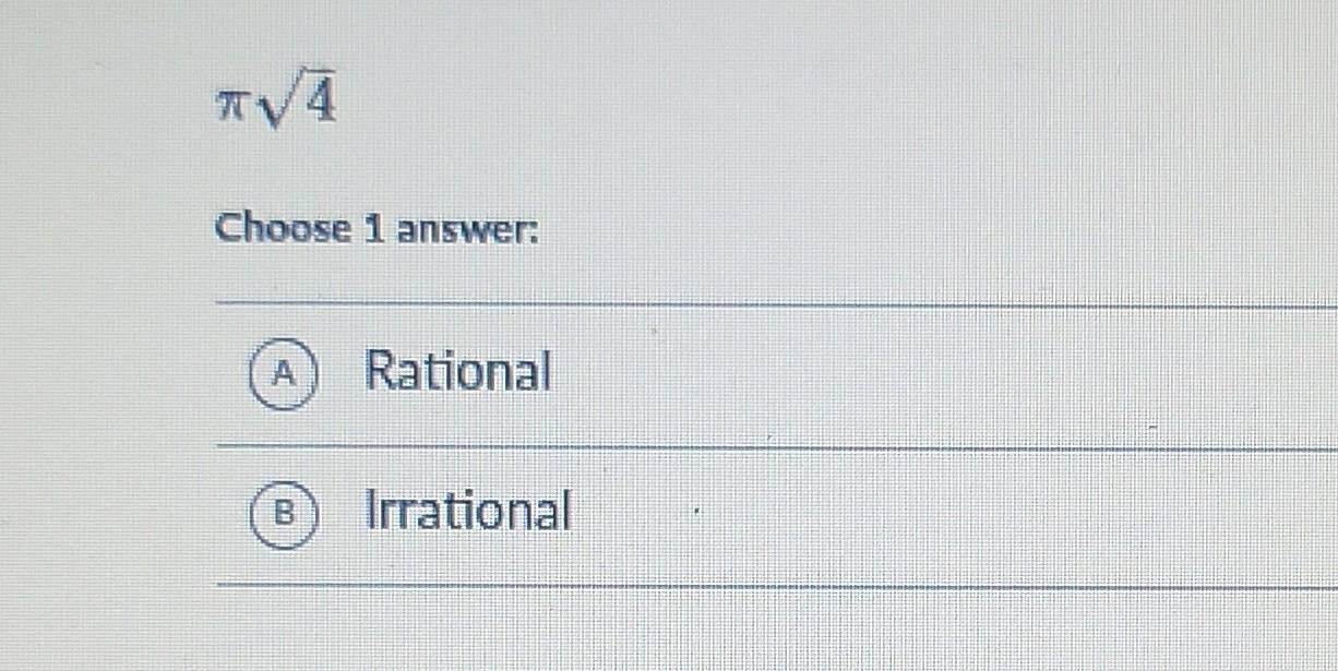 Solved: π sqrt(4) Choose 1 answer: Rational Irrational [Math]