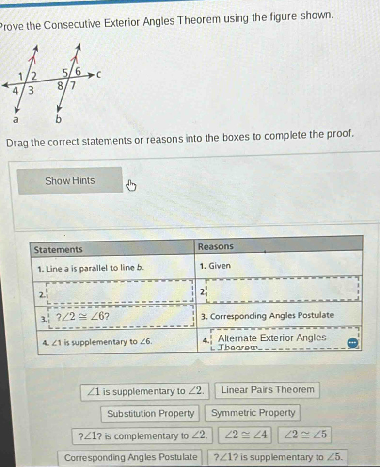 Solved: Prove the Consecutive Exterior Angles Theorem using the figure shown. Drag the correct ...