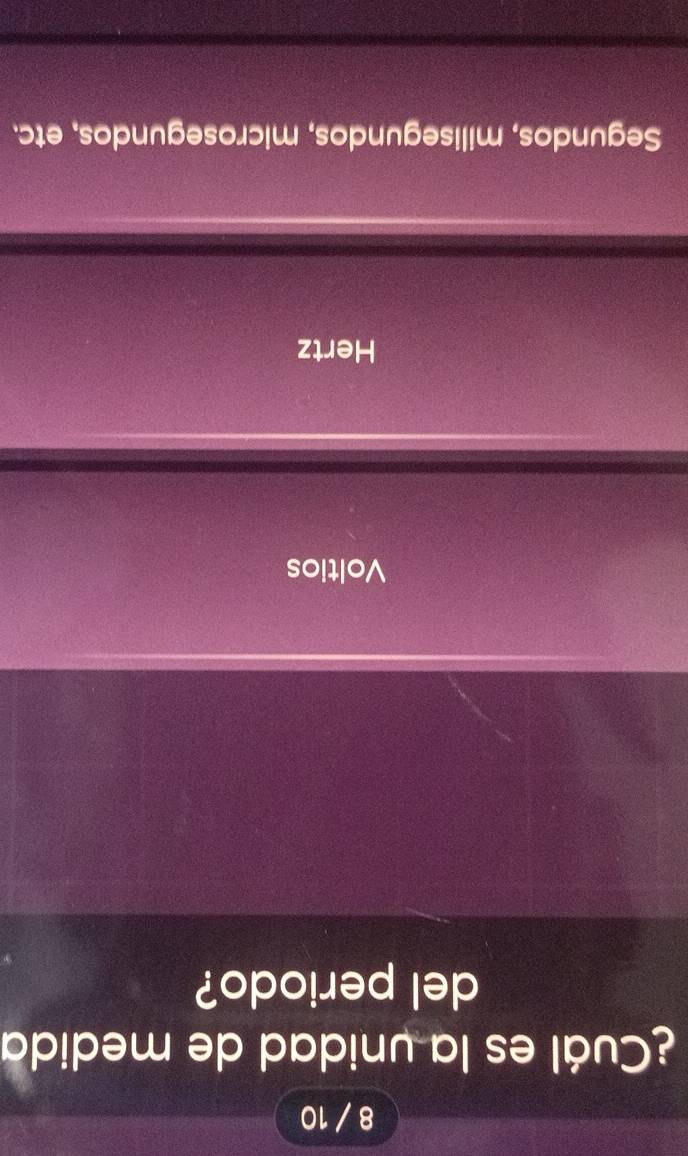 Resuelto:8 / 10 ¿Cuál es la unidad de medida del periodo? Voltios Hertz ...