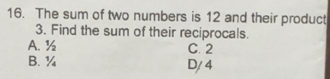 Solved: The sum of two numbers is 12 and their product 3. Find the sum ...