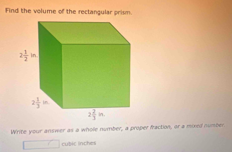 Solved: Find the volume of the rectangular prism. Write your answer as ...