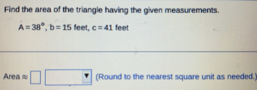 Gelöst:Find the area of the triangle having the given measurements. A ...