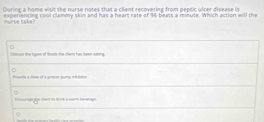 Solved: During a home visit the nurse notes that a client recovering ...