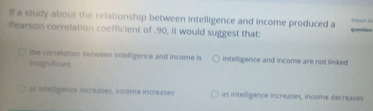 Solved: If a study about the relationship between intelligence and ...