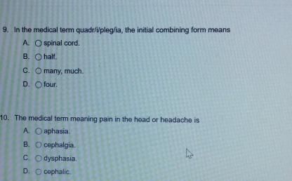 Solved: In the medical term quadr/i/pleg/ia, the initial combining form ...