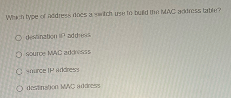 Solved: Which type of address does a switch use to build the MAC ...