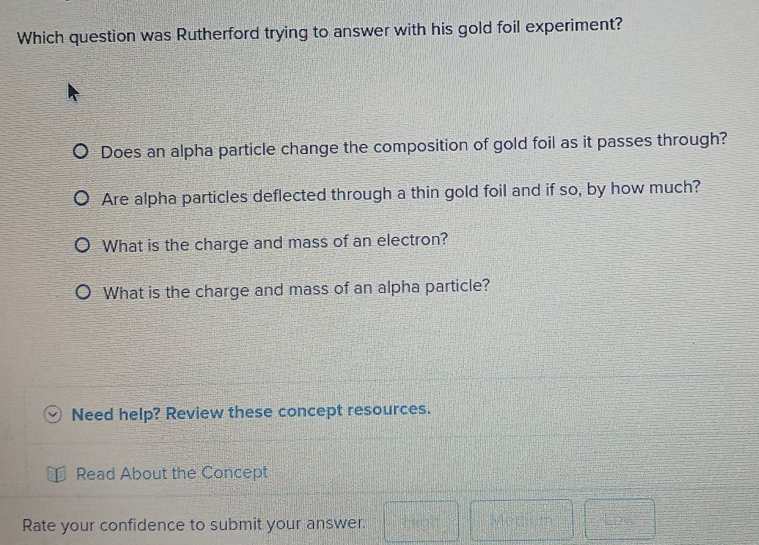 Solved: Which question was Rutherford trying to answer with his gold ...