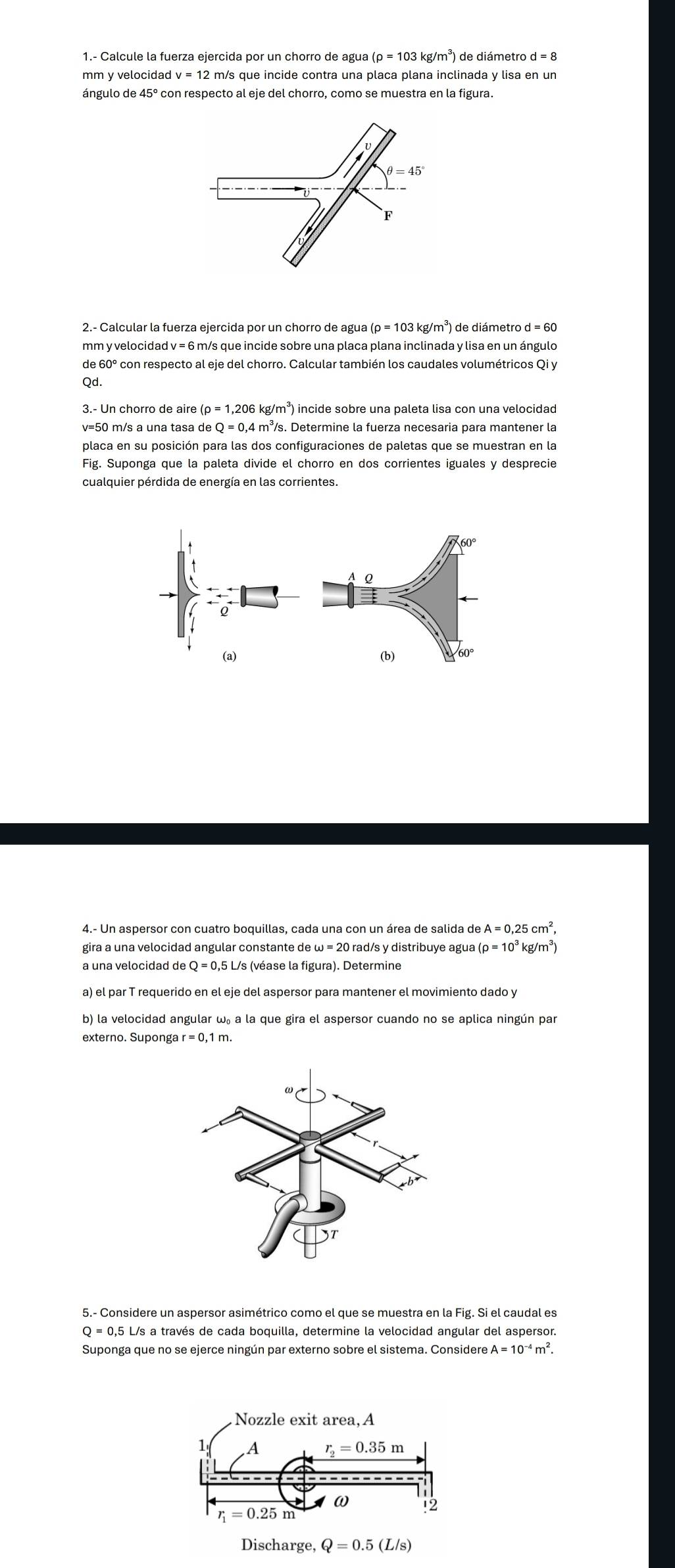 Resuelto:1.- Calcule la fuerza ejercida por un chorro de agua (rho ...