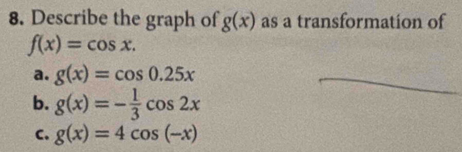 Solved: Describe the graph of g(x) as a transformation of f(x)=cos x. a ...