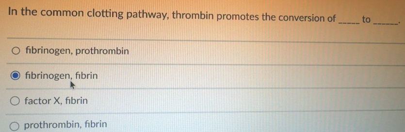 Solved: In the common clotting pathway, thrombin promotes the ...