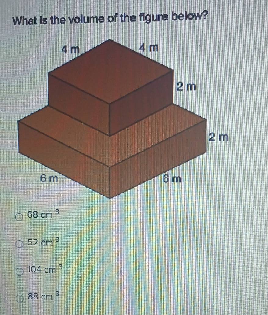 Solved: What is the volume of the figure below? 68cm^3 52cm^3 104cm^3 ...