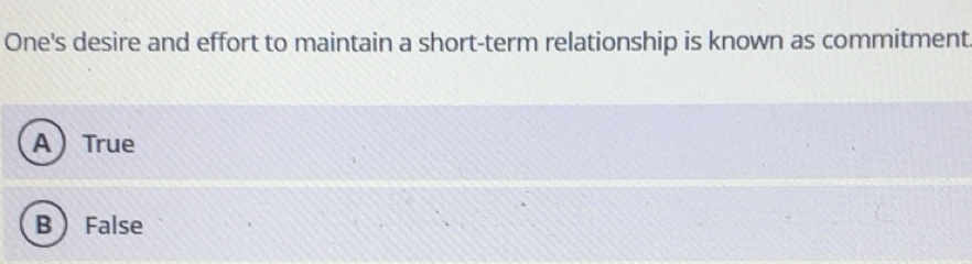 Solved: One's desire and effort to maintain a short-term relationship ...