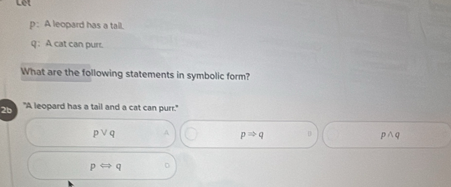 Solved: Let p: A leopard has a tall. q : A cat can purr. What are the ...