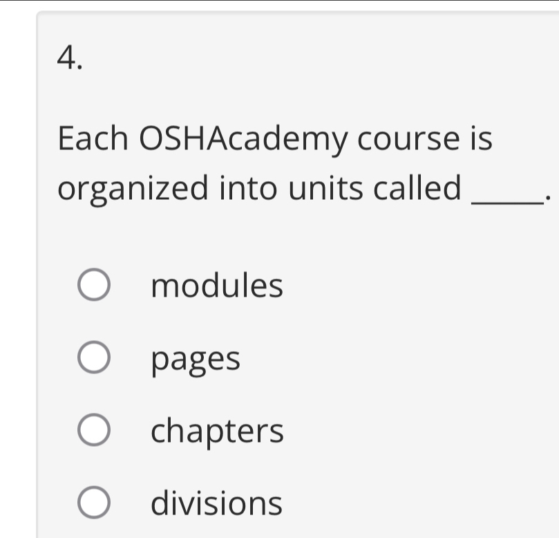 Solved: Each OSHAcademy course is organized into units called ...