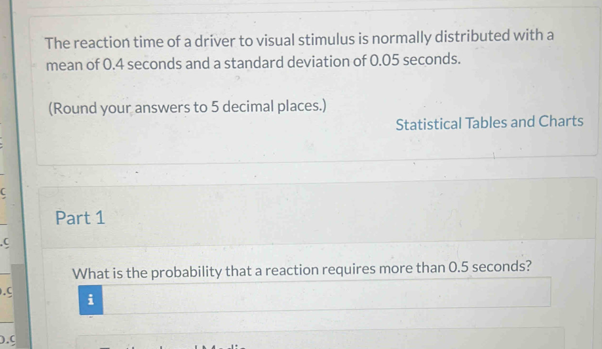 Solved: The reaction time of a driver to visual stimulus is normally distributed with a mean of ...