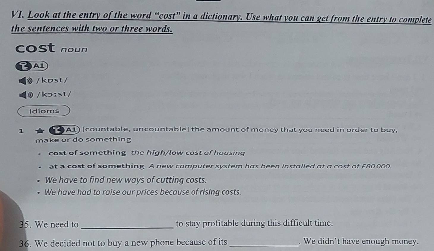 Giải quyết:Look at the entry of the word “cost” in a dictionary. Use ...