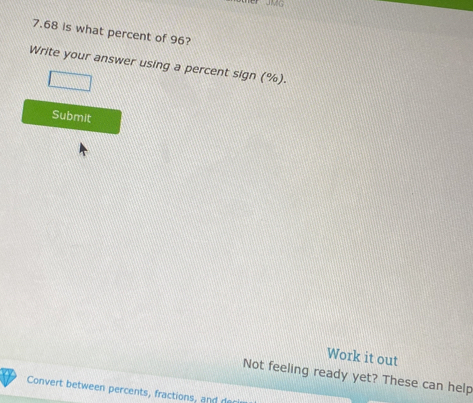 Solved: 7.68 is what percent of 96? Write your answer using a percent ...