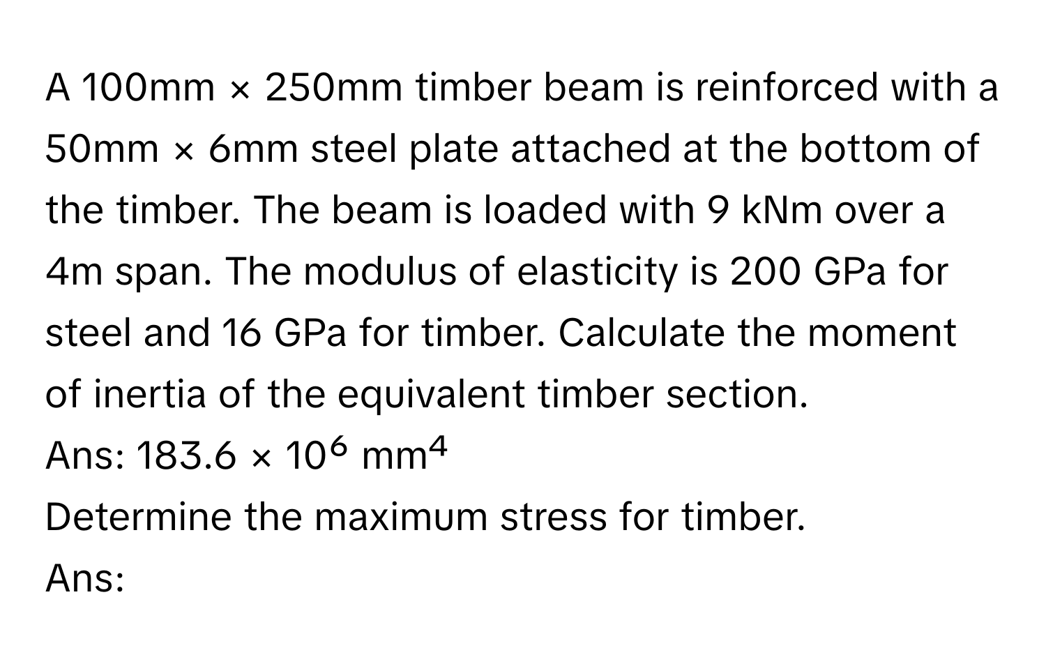 Solved: A 100mm × 250mm timber beam is reinforced with a 50mm × 6mm ...